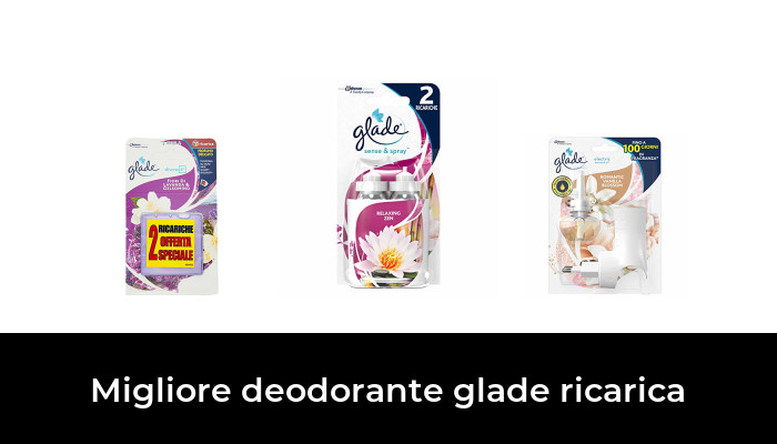 47 Migliore deodorante glade ricarica nel 2022: secondo gli esperti