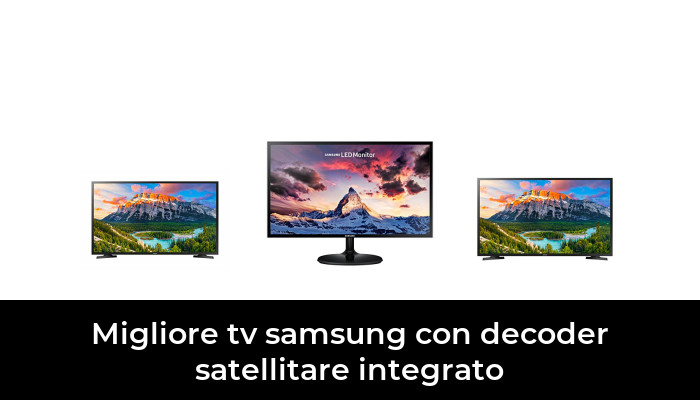 30 Migliore tv samsung con decoder satellitare integrato nel 2022 ...