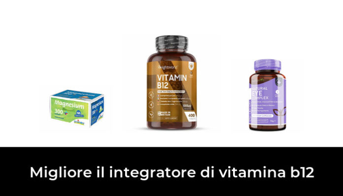 31 Migliore il integratore di vitamina b12 nel 2020: secondo gli esperti