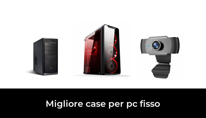 46 Migliore case per pc fisso nel 2022: secondo gli esperti
