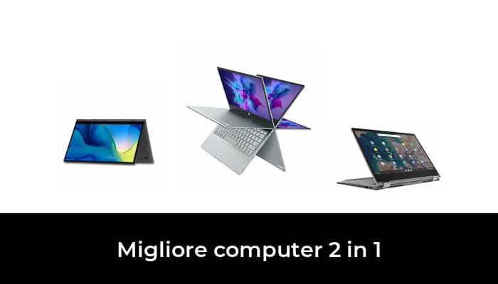 47 Migliore computer 2 nel 1 nel 2022: secondo gli esperti