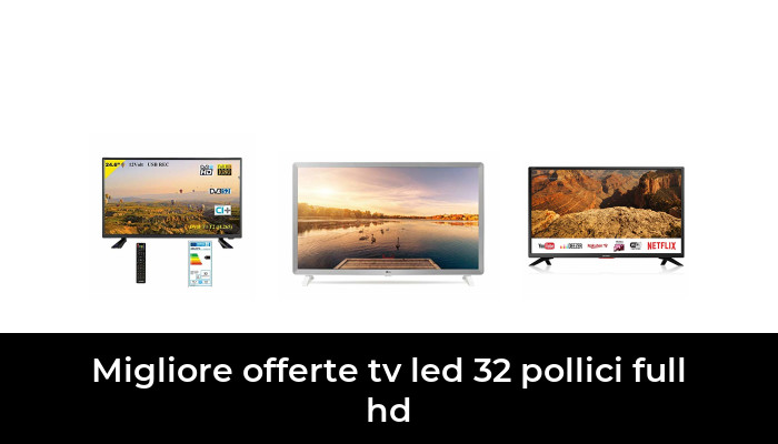 45 Migliore offerte tv led 32 pollici full hd nel 2022: secondo gli esperti