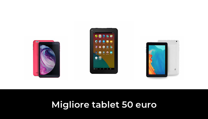 47 Migliore tablet 50 euro nel 2022: secondo gli esperti