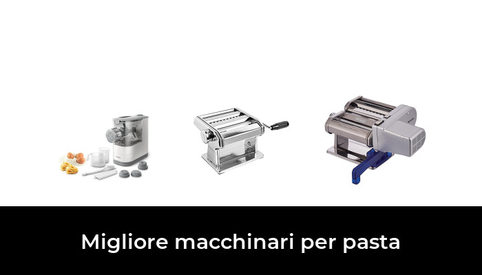47 Migliore macchinari per pasta nel 2024: secondo gli esperti