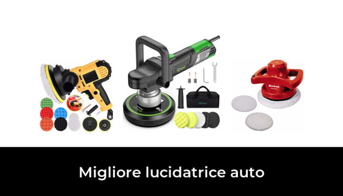47 Migliore lucidatrice auto nel 2022: secondo gli esperti
