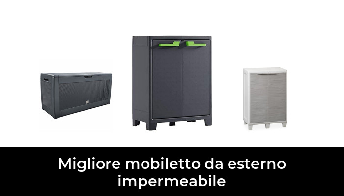 45 Migliore mobiletto da esterno impermeabile nel 2024: secondo gli esperti