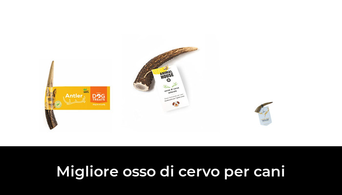 47 Migliore osso di cervo per cani nel 2022: secondo gli esperti