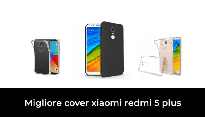 47 Migliore cover xiaomi redmi 5 plus nel 2024: secondo gli esperti