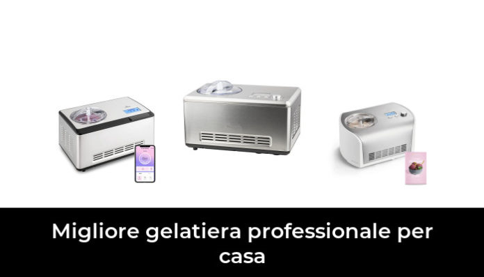 42 Migliore gelatiera professionale per casa nel 2024: secondo gli esperti
