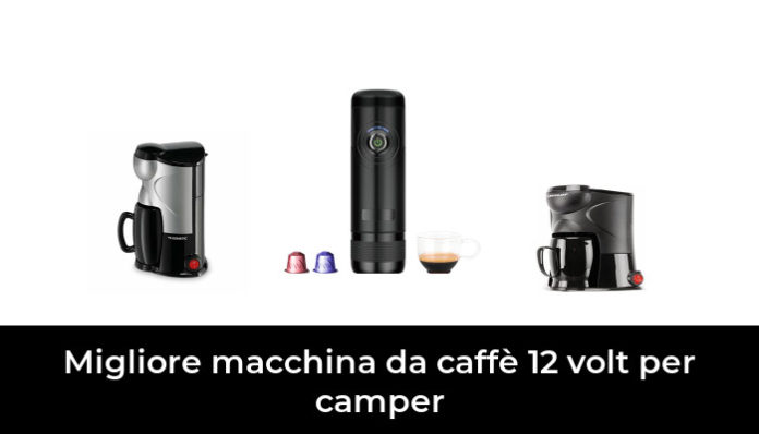 46 Migliore macchina da caffè 12 volt per camper nel 2024: secondo gli ...