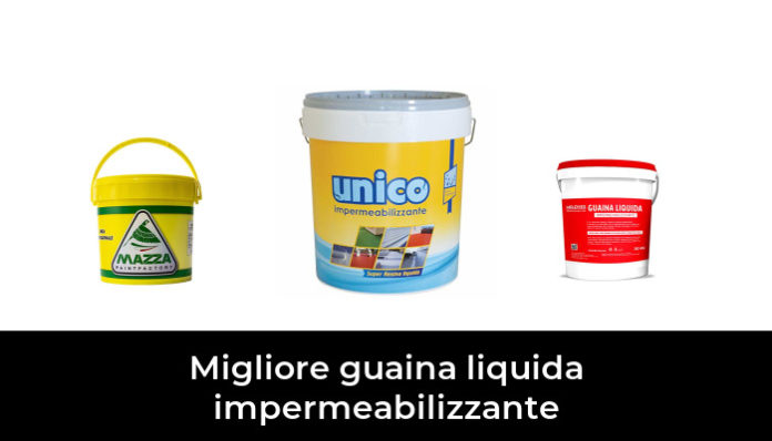 46 Migliore guaina liquida impermeabilizzante nel 2024: secondo gli esperti