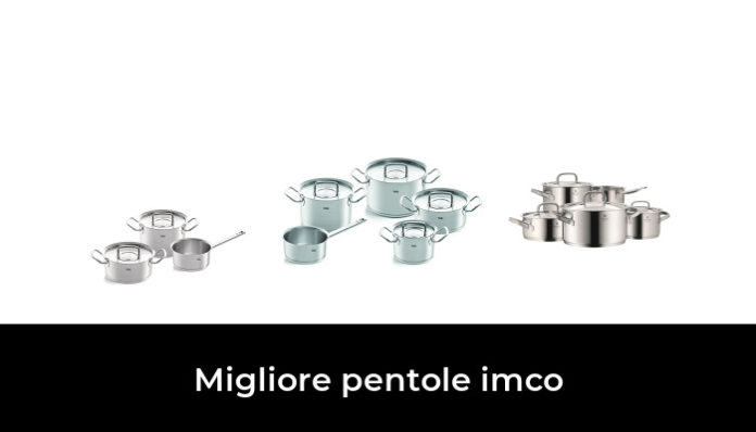 48 Migliore pentole imco nel 2024: secondo gli esperti