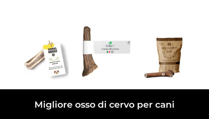 47 Migliore osso di cervo per cani nel 2022: secondo gli esperti